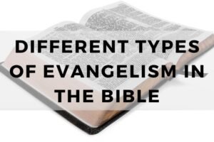 10 Different Types of Evangelism in the Bible (with Examples) - THE ...